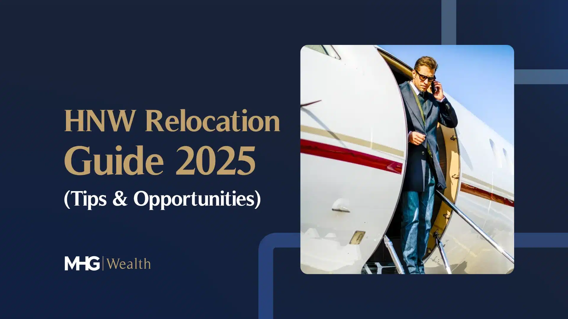 HNW Relocation Guide 2026 (Tips & Opportunities) - MHG Wealth